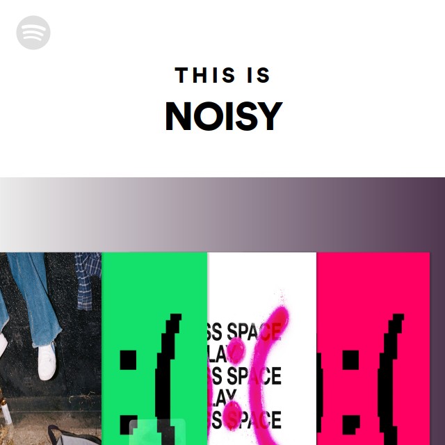 This Is NOISY - playlist by Spotify | Spotify
