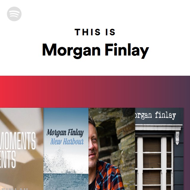 This Is Morgan Finlay - playlist by Spotify | Spotify