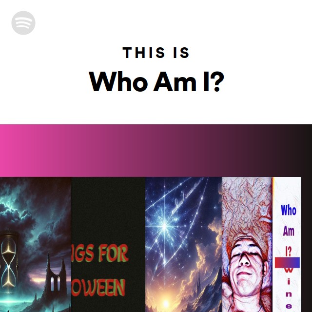 This Is Who Am I? | Spotify Playlist