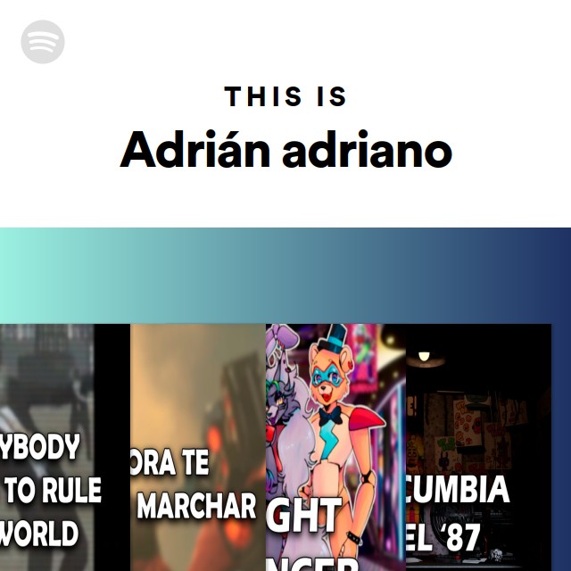 This Is Adrián adriano | Spotify Playlist