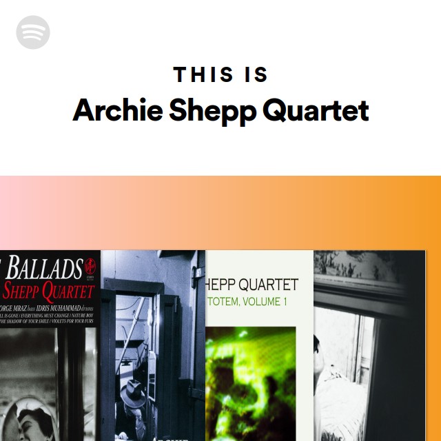 This Is Archie Shepp Quartet - playlist by Spotify | Spotify