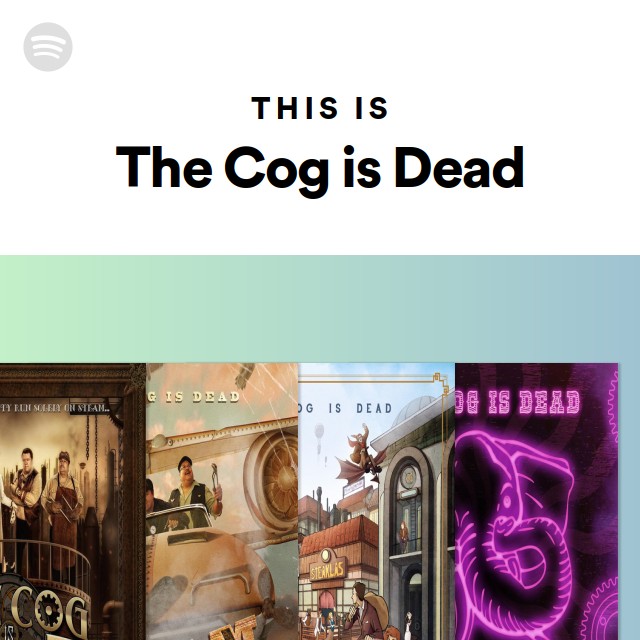 This Is The Cog is Dead - playlist by Spotify | Spotify