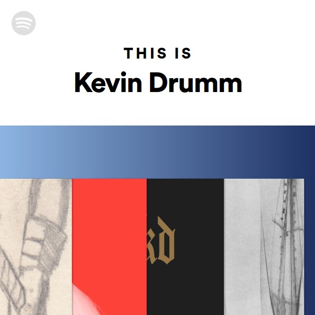 This Is Kevin Drumm - playlist by Spotify | Spotify