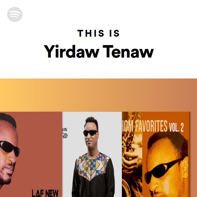 This Is Yirdaw Tenaw | Spotify Playlist