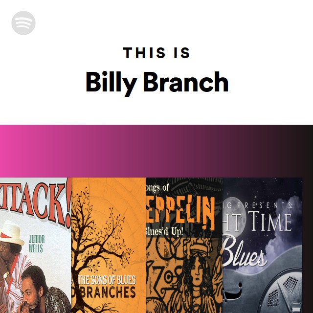 This Is Billy Branch - playlist by Spotify | Spotify