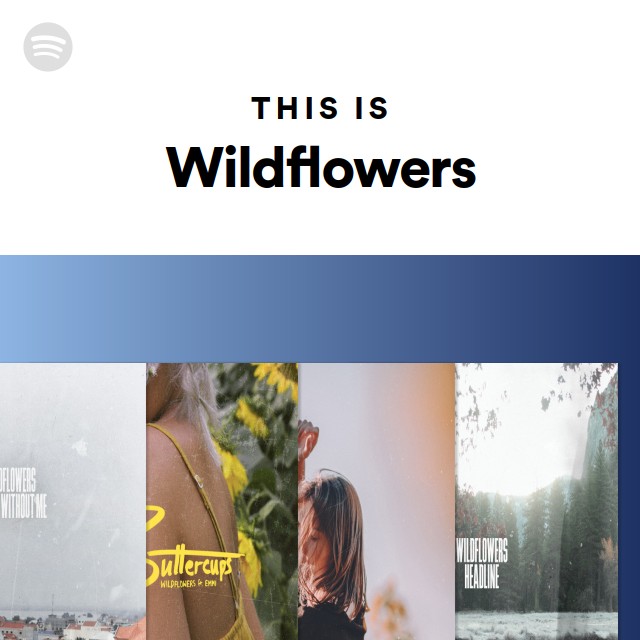 This Is Wildflowers - playlist by Spotify | Spotify