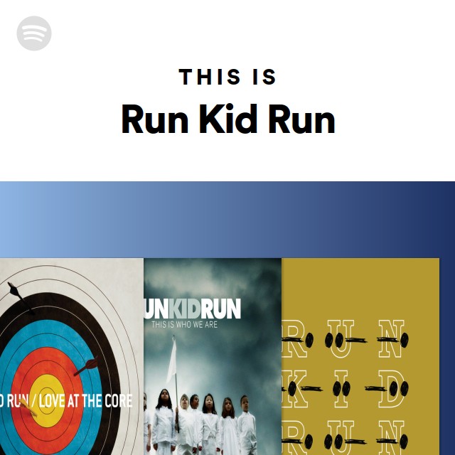 This Is Run Kid Run | Spotify Playlist