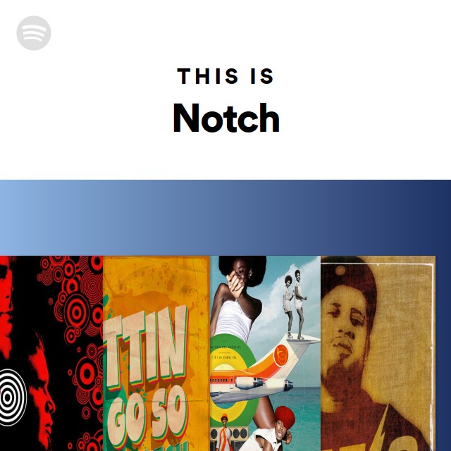 This Is Notch - playlist by Spotify | Spotify