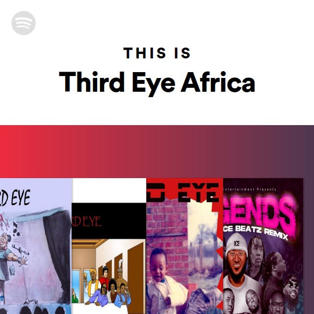 This Is Third Eye Africa | Spotify Playlist
