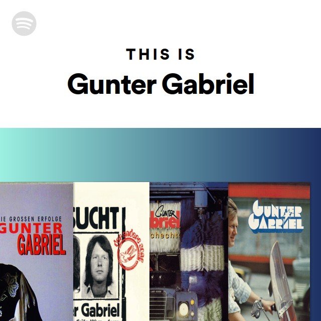 This Is Gunter Gabriel - playlist by Spotify | Spotify