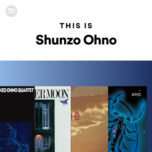 This Is Shunzo Ohno - playlist by Spotify | Spotify