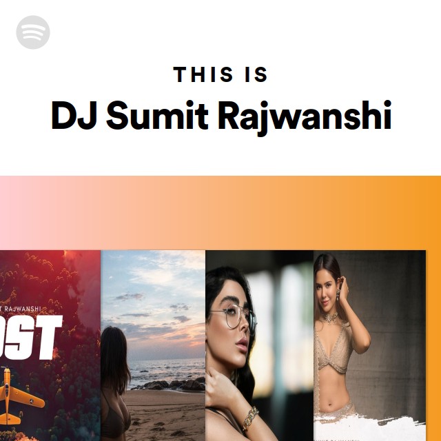 This Is DJ Sumit Rajwanshi | Spotify Playlist
