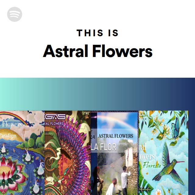 This Is Astral Flowers | Spotify Playlist