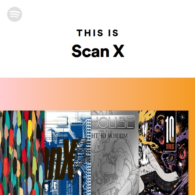 This Is Scan X - playlist by Spotify | Spotify
