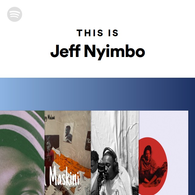 This Is Jeff Nyimbo - playlist by Spotify | Spotify
