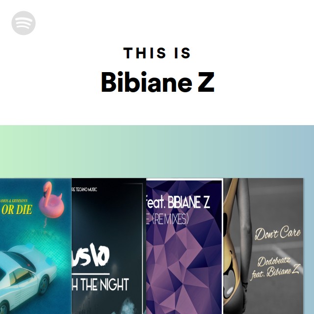 This Is Bibiane Z - playlist by Spotify | Spotify