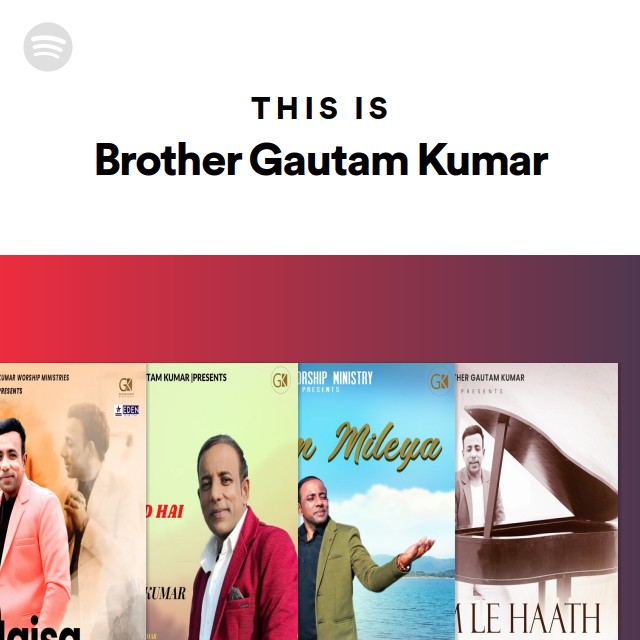 This Is Brother Gautam Kumar | Spotify Playlist