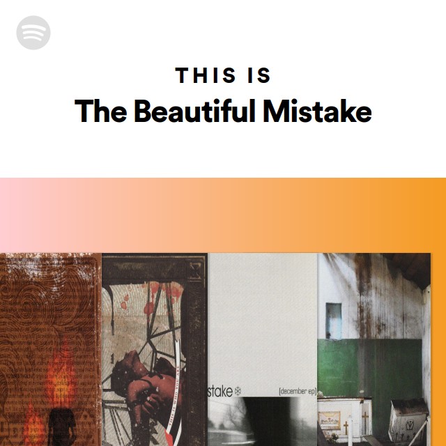 This Is The Beautiful Mistake - playlist by Spotify | Spotify