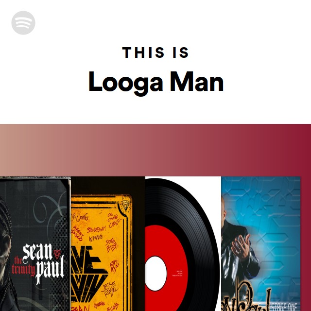 This Is Looga Man - playlist by Spotify | Spotify