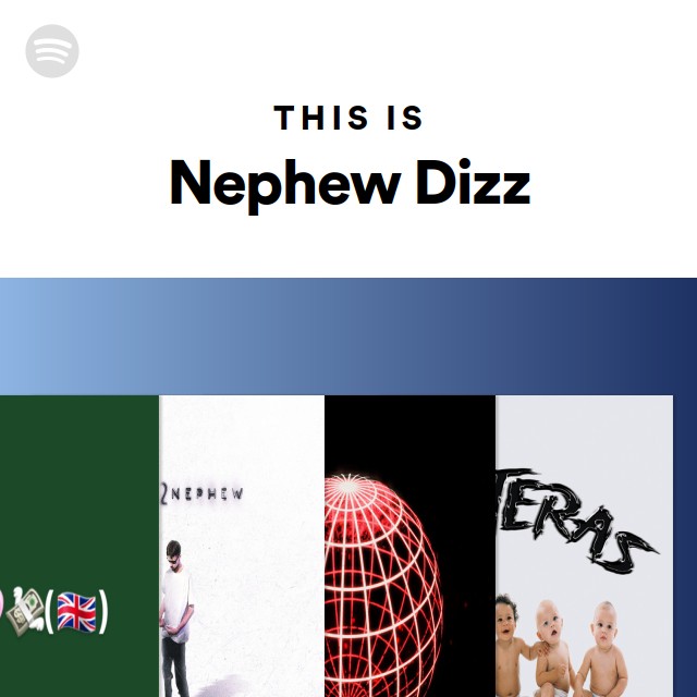 This Is Nephew Dizz - playlist by Spotify | Spotify