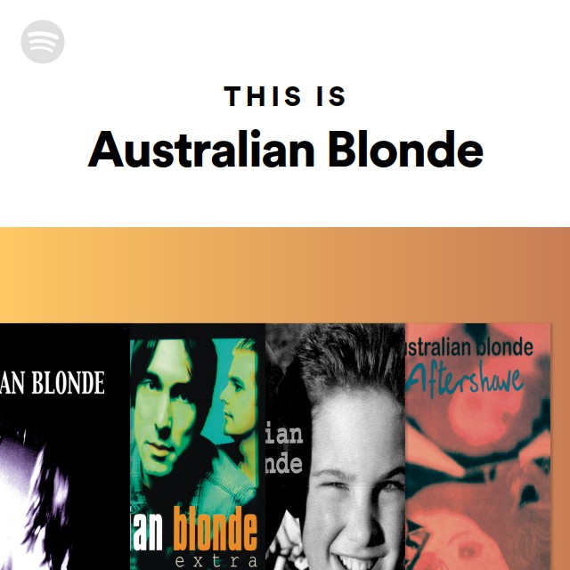 This Is Australian Blonde - playlist by Spotify | Spotify