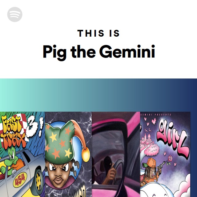 This Is Pig the Gemini | Spotify Playlist