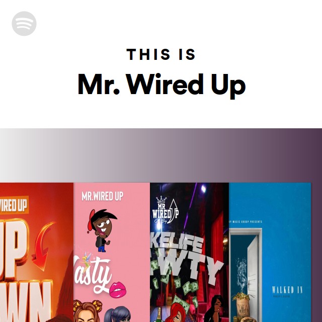 This Is Mr. Wired Up - playlist by Spotify | Spotify