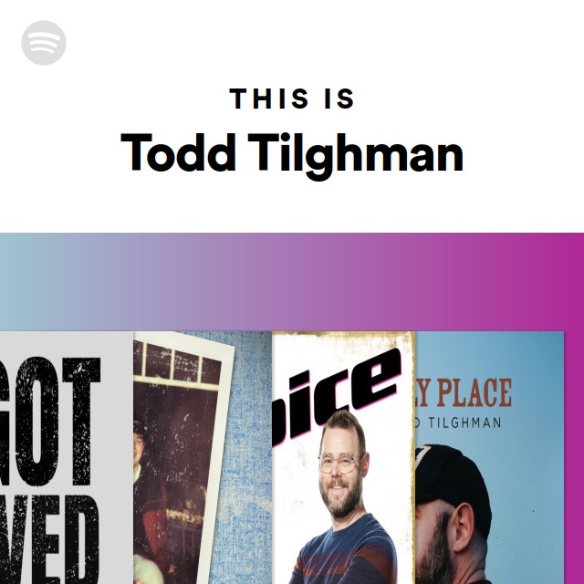 This Is Todd Tilghman - playlist by Spotify | Spotify