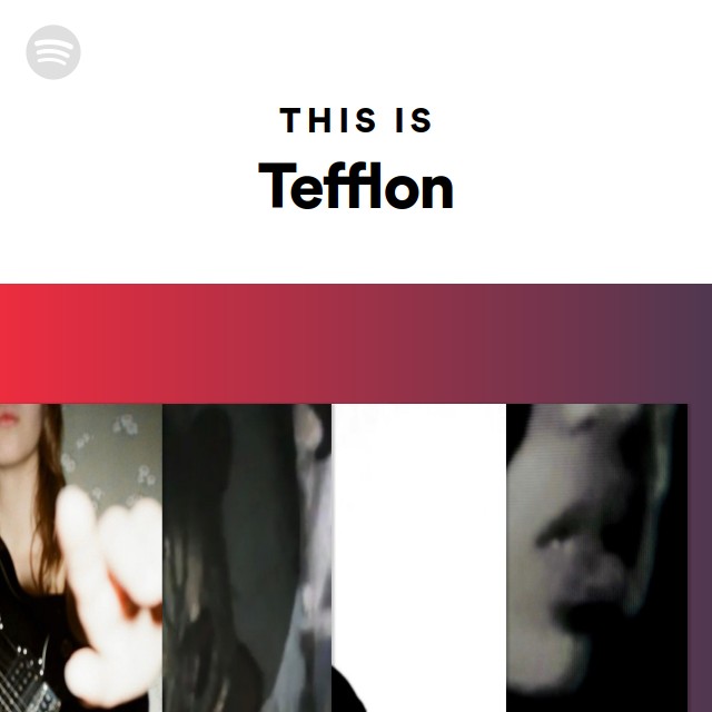 This Is Tefflon | Spotify Playlist