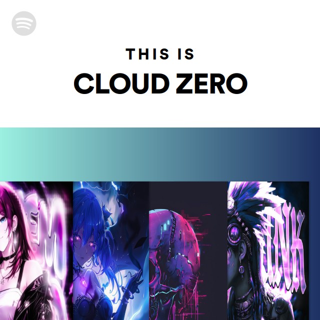 This Is CLOUD ZERO - playlist by Spotify | Spotify