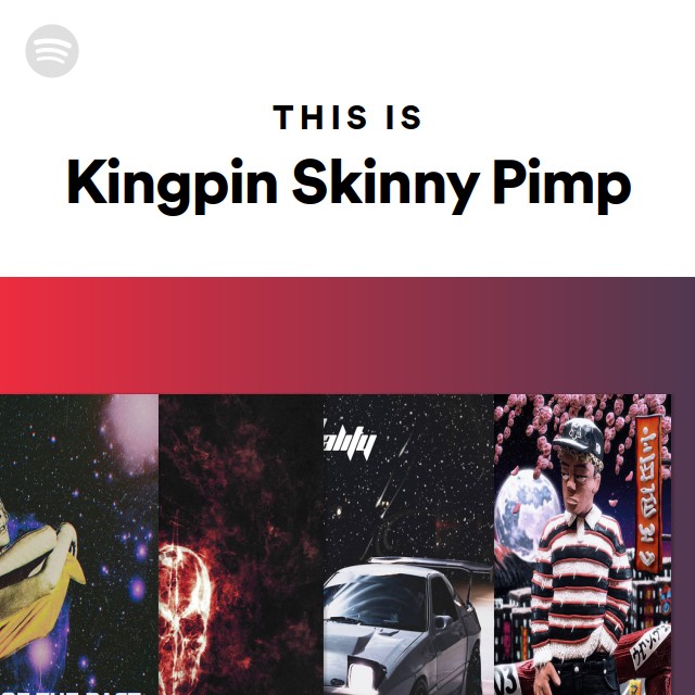 This Is Kingpin Skinny Pimp - playlist by Spotify | Spotify