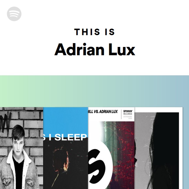 This Is Adrian Lux - playlist by Spotify | Spotify