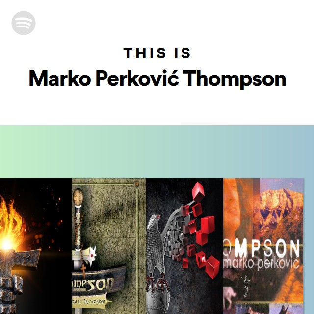 This Is Marko Perković Thompson - playlist by Spotify | Spotify