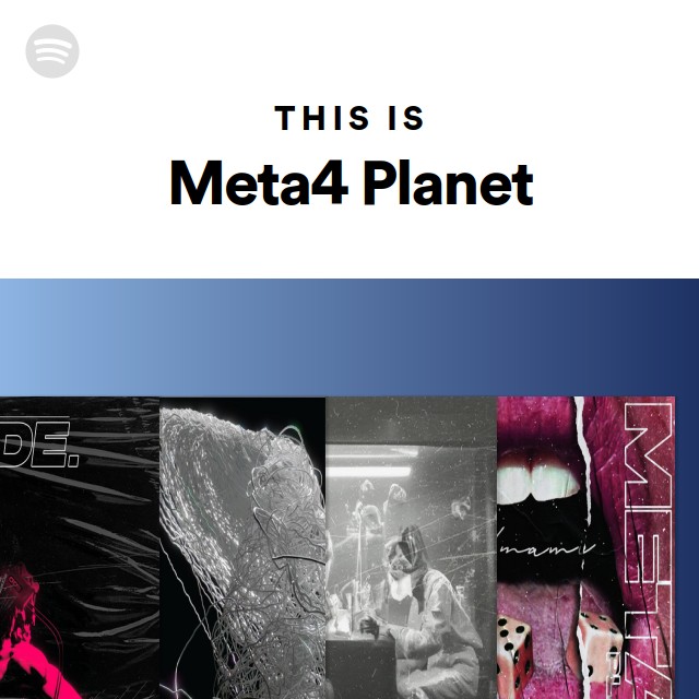 This Is Meta4 Planet - playlist by Spotify | Spotify
