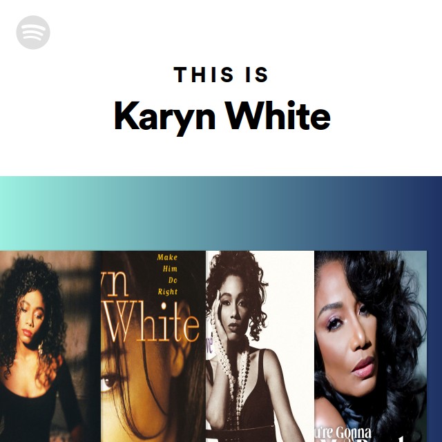 This Is Karyn White - playlist by Spotify | Spotify