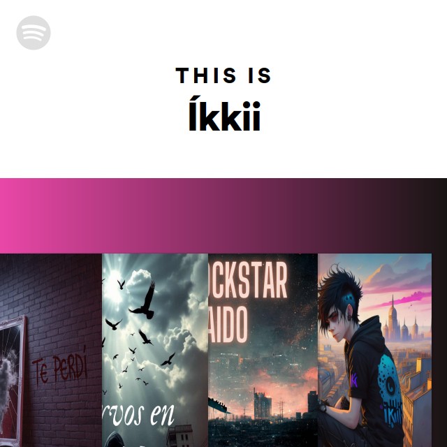 This Is Íkkii - playlist by Spotify | Spotify