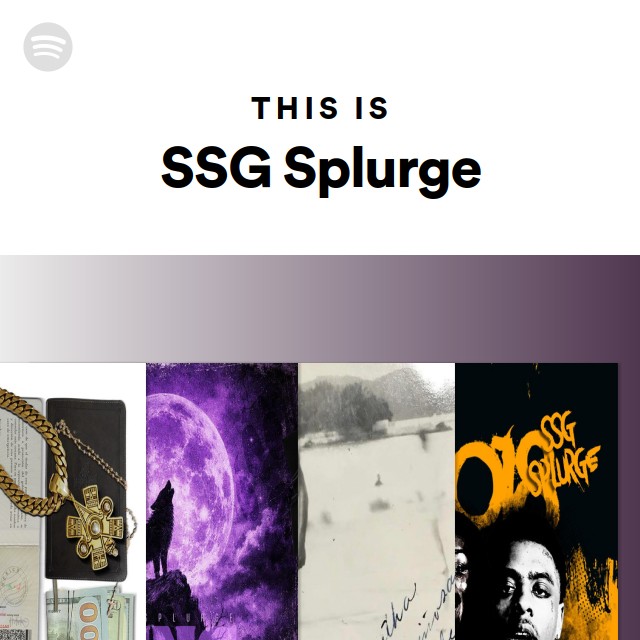 This Is SSG Splurge - playlist by Spotify | Spotify