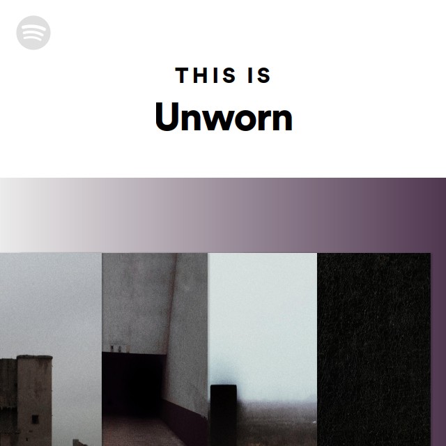 This Is Unworn - playlist by Spotify | Spotify