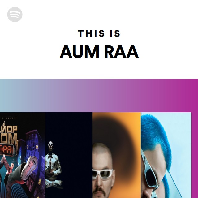 This Is AUM RAA - playlist by Spotify | Spotify