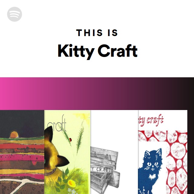 This Is Kitty Craft - playlist by Spotify | Spotify