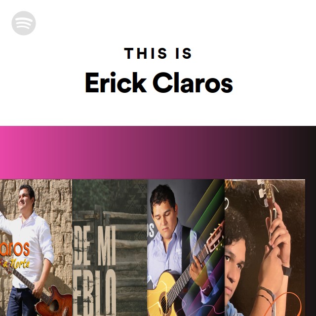 This Is Erick Claros - playlist by Spotify | Spotify