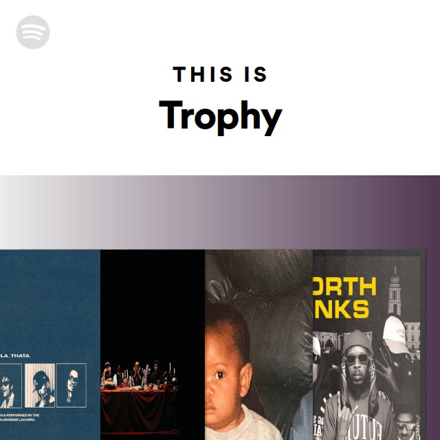 This Is Trophy | Spotify Playlist