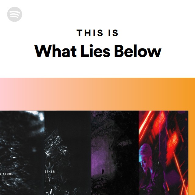 This Is What Lies Below | Spotify Playlist