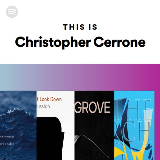 This Is Christopher Cerrone - playlist by Spotify | Spotify