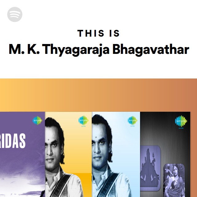 This Is M. K. Thyagaraja Bhagavathar - playlist by Spotify | Spotify