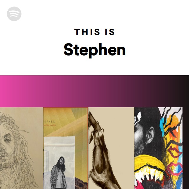 This Is Stephen - playlist by Spotify | Spotify