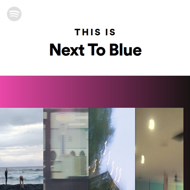 This Is Next To Blue - playlist by Spotify | Spotify