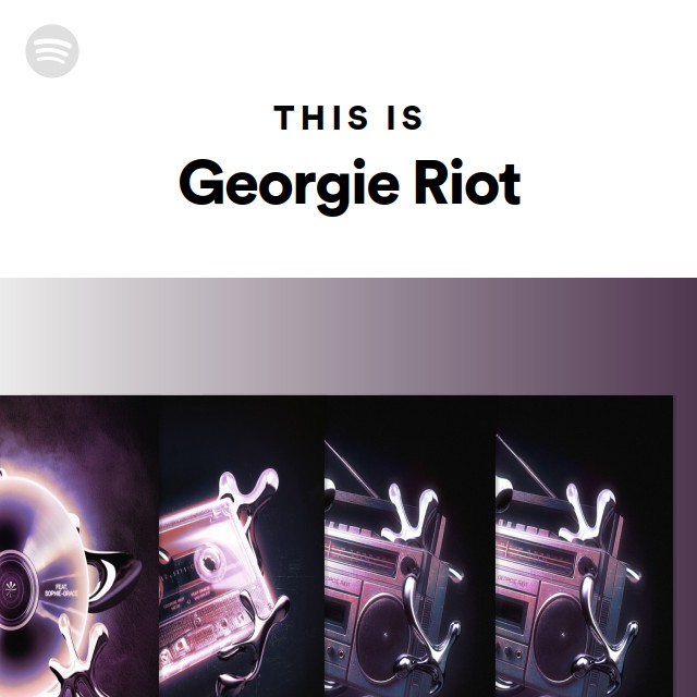 This Is Georgie Riot | Spotify Playlist