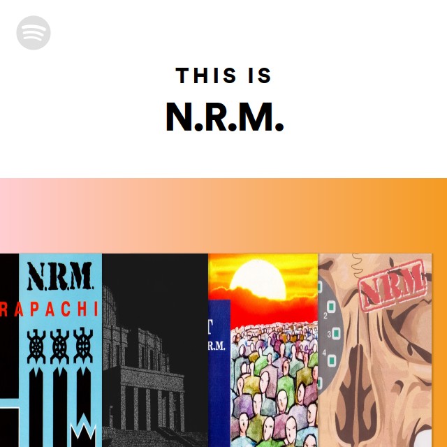 This Is N.R.M. - playlist by Spotify | Spotify