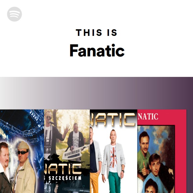 This Is Fanatic - playlist by Spotify | Spotify
